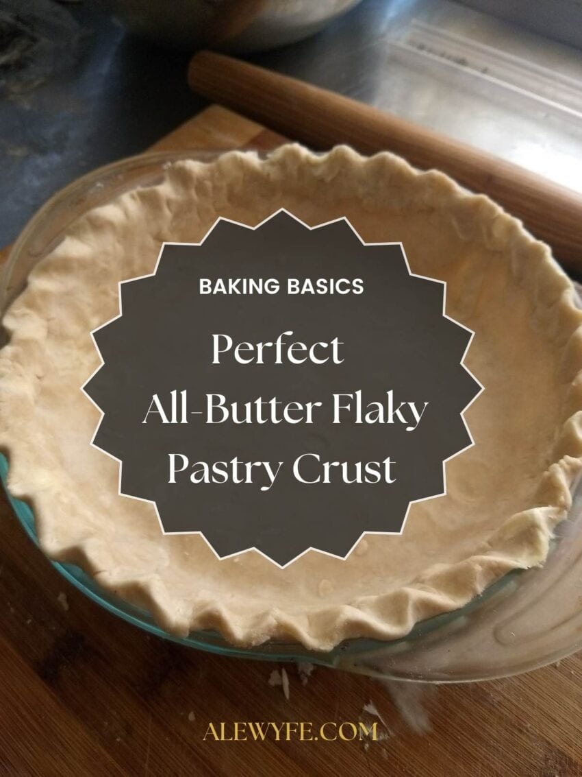 BAKE: Perfect All-Butter Flaky Pastry Crust - ALEWYFE