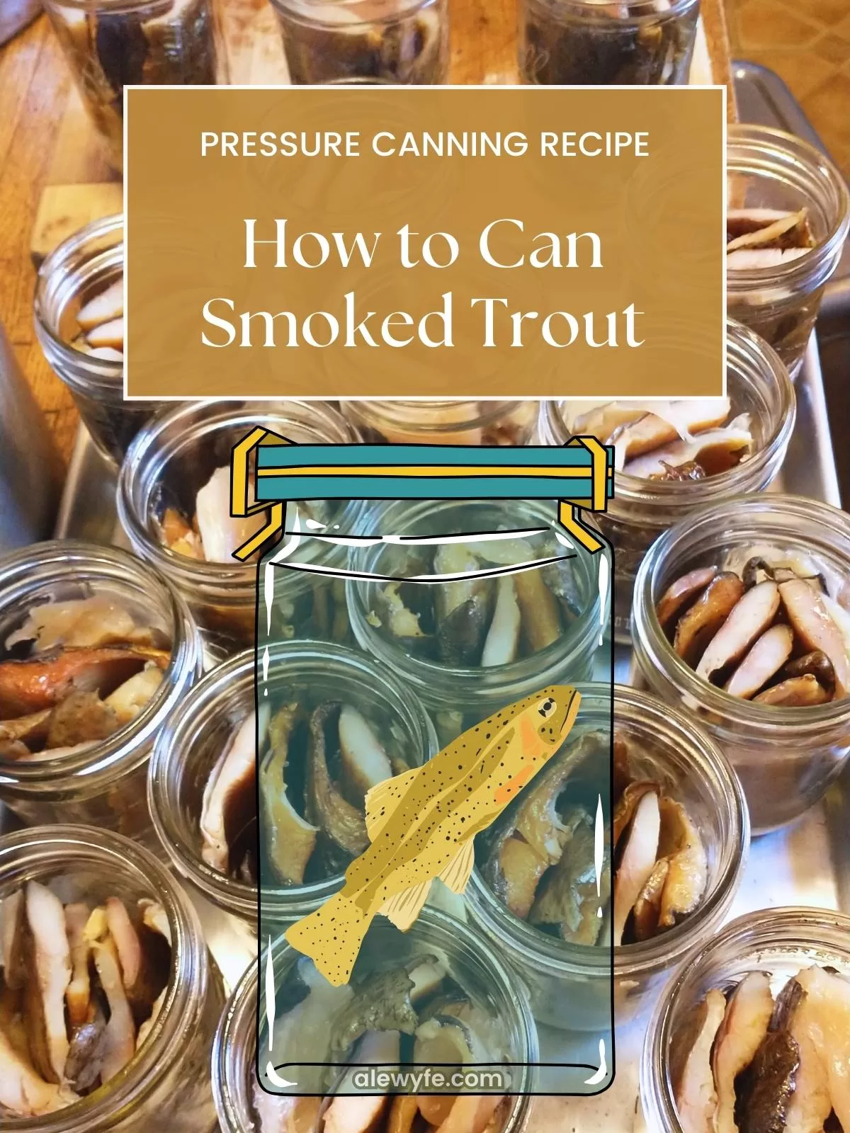 CANNING: How to Can Smoked Trout - ALEWYFE